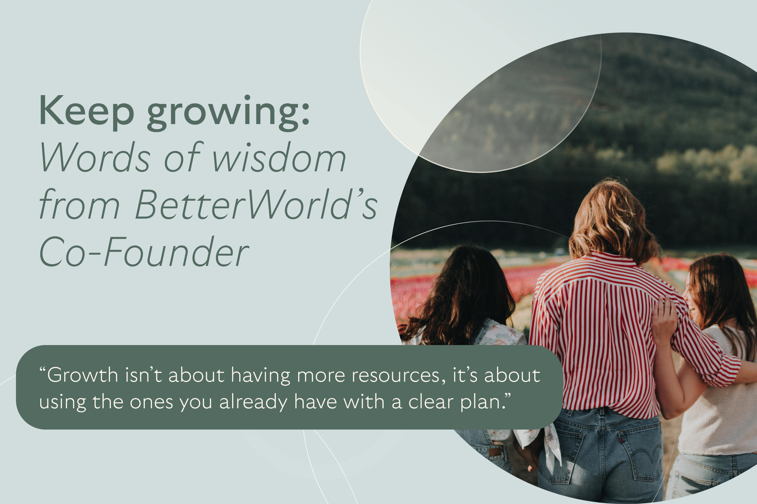 Nonprofit Growth Strategy: Expert Tips from BetterWorld Co-Founder