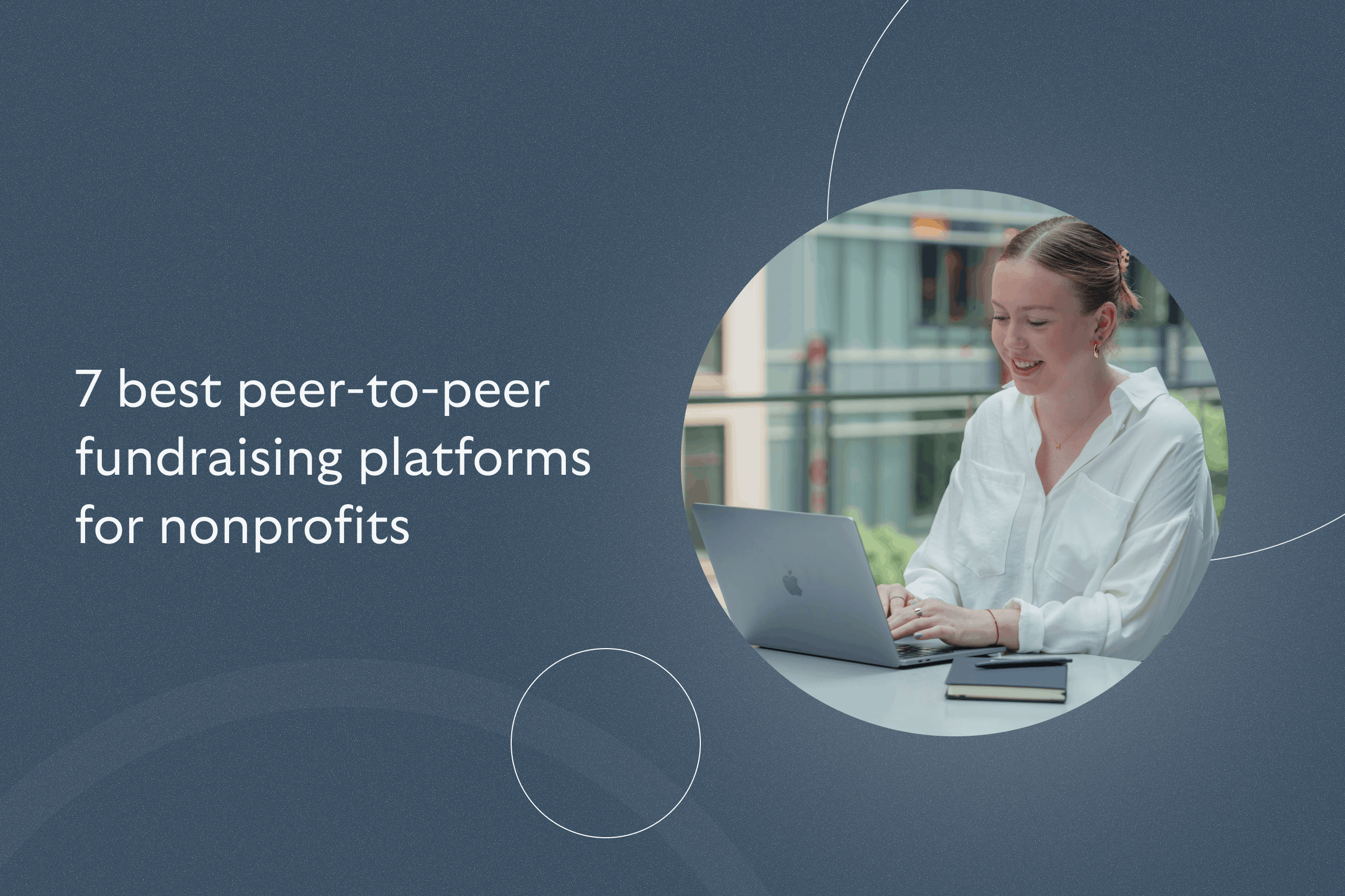 7 Best Peer-to-Peer Fundraising Platforms for Nonprofits