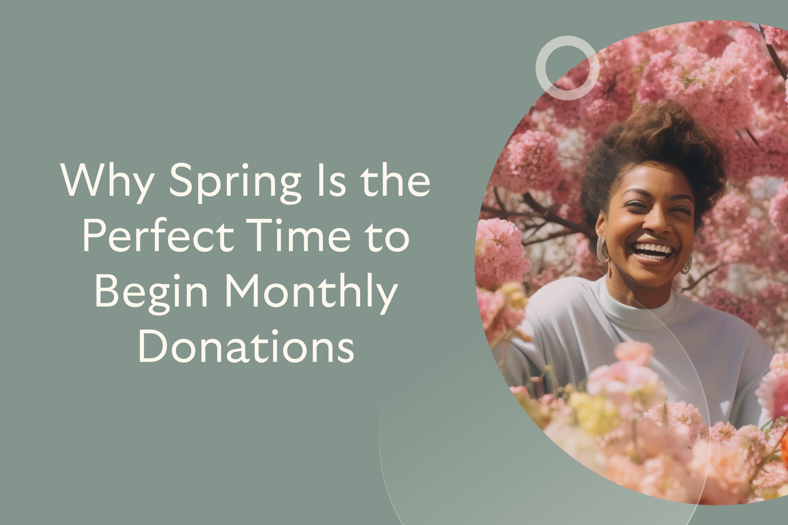 Why Spring Is the Perfect Time to Begin Monthly Donations