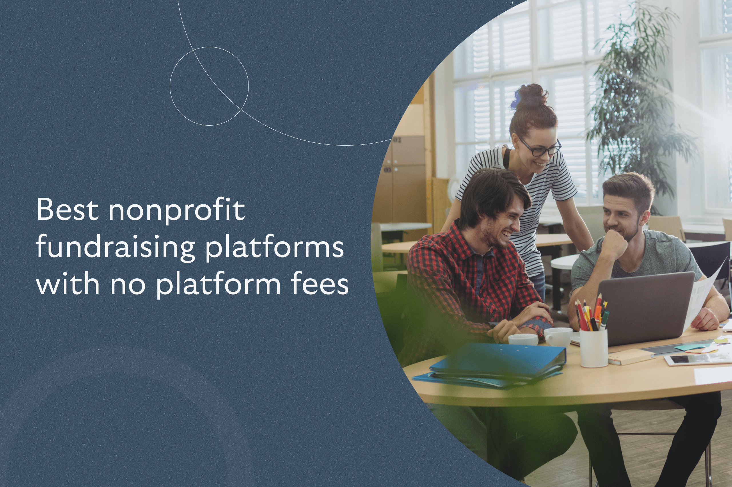 Best Nonprofit Fundraising Platforms With No Platform Fees