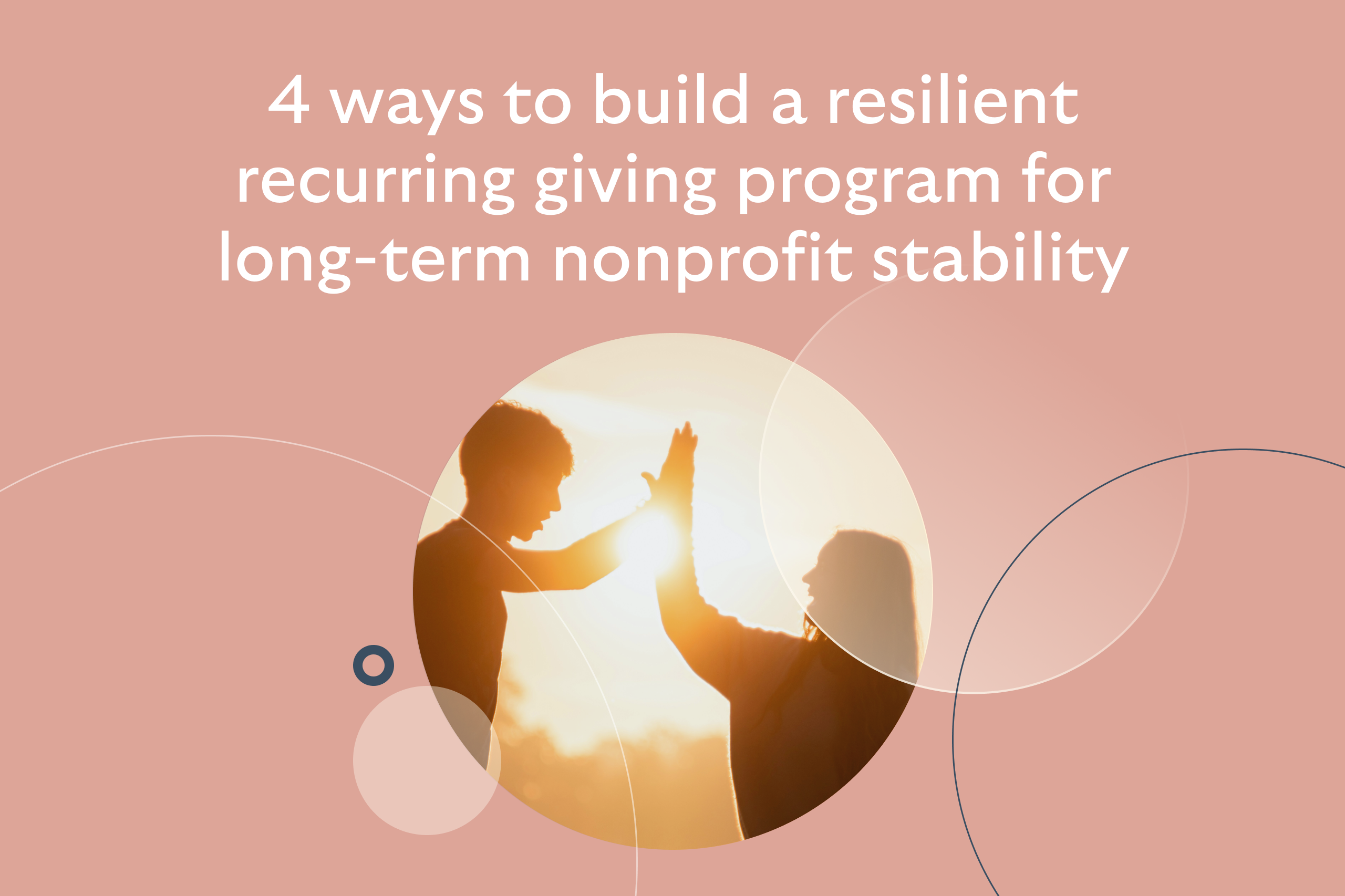 4 Tips to Strengthen Your Recurring Giving Program