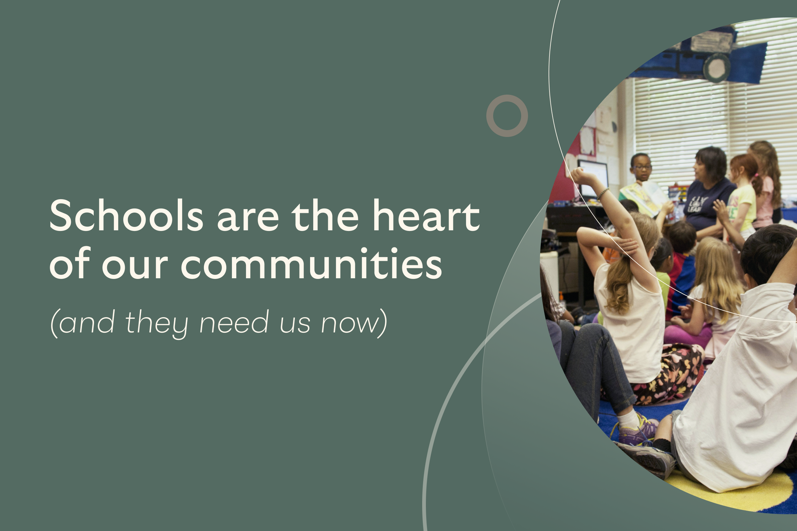 Schools are the heart of our communities (and they need us now)