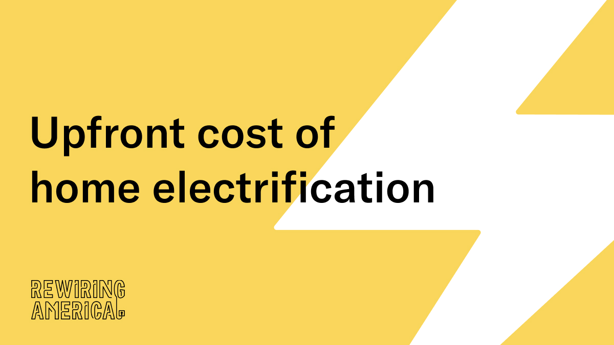 Upfront cost of home electrification