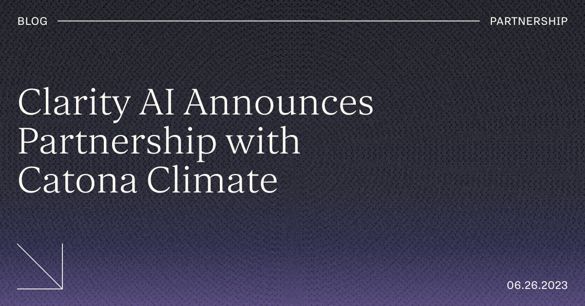 Clarity AI Announces Partnership With Catona Climate to Deliver Data ...