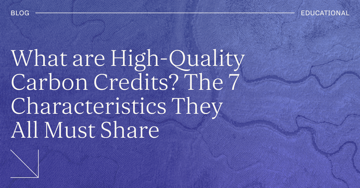 What are High-Quality Carbon Credits? The 7 Characteristics They All ...