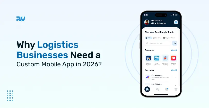Blog - Why Logistics Businesses Need a Custom Mobile App in 2026
