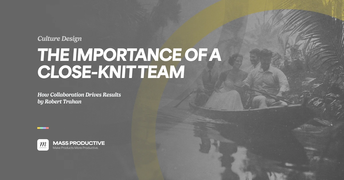 The Importance of a Close-Knit Team