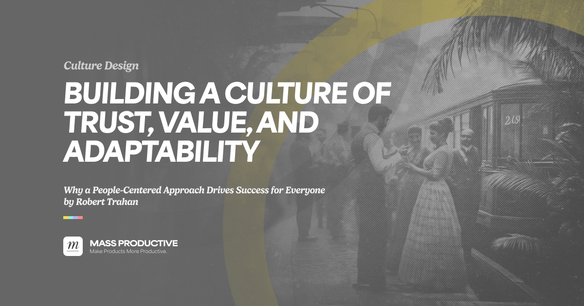 Building a Culture That Prioritizes Trust, Value, and Adaptability