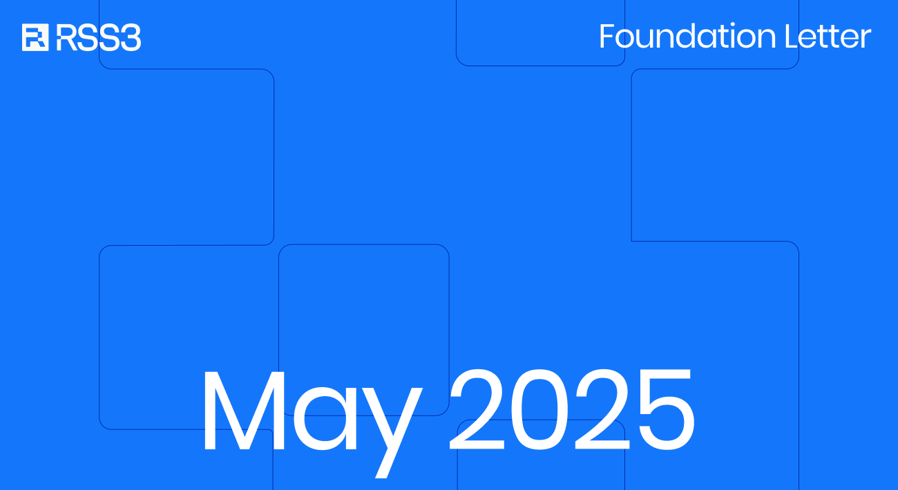 The RSS3 Foundation Letter – May 2025