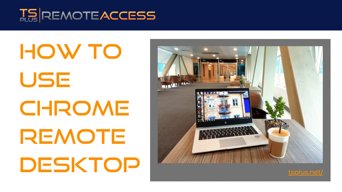 Comment utiliser Chrome Remote Desktop | TSplus