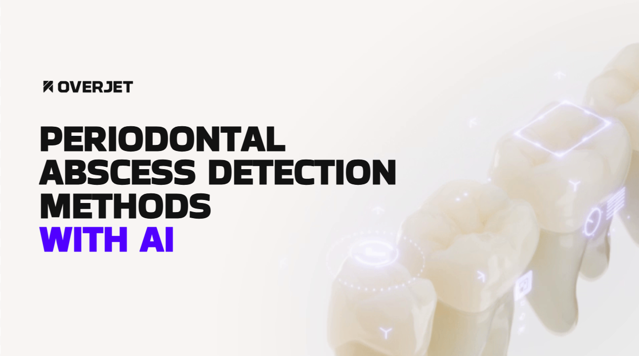 AI for Periodontal Abscess Detection: Guide for Dental Pros | Overjet