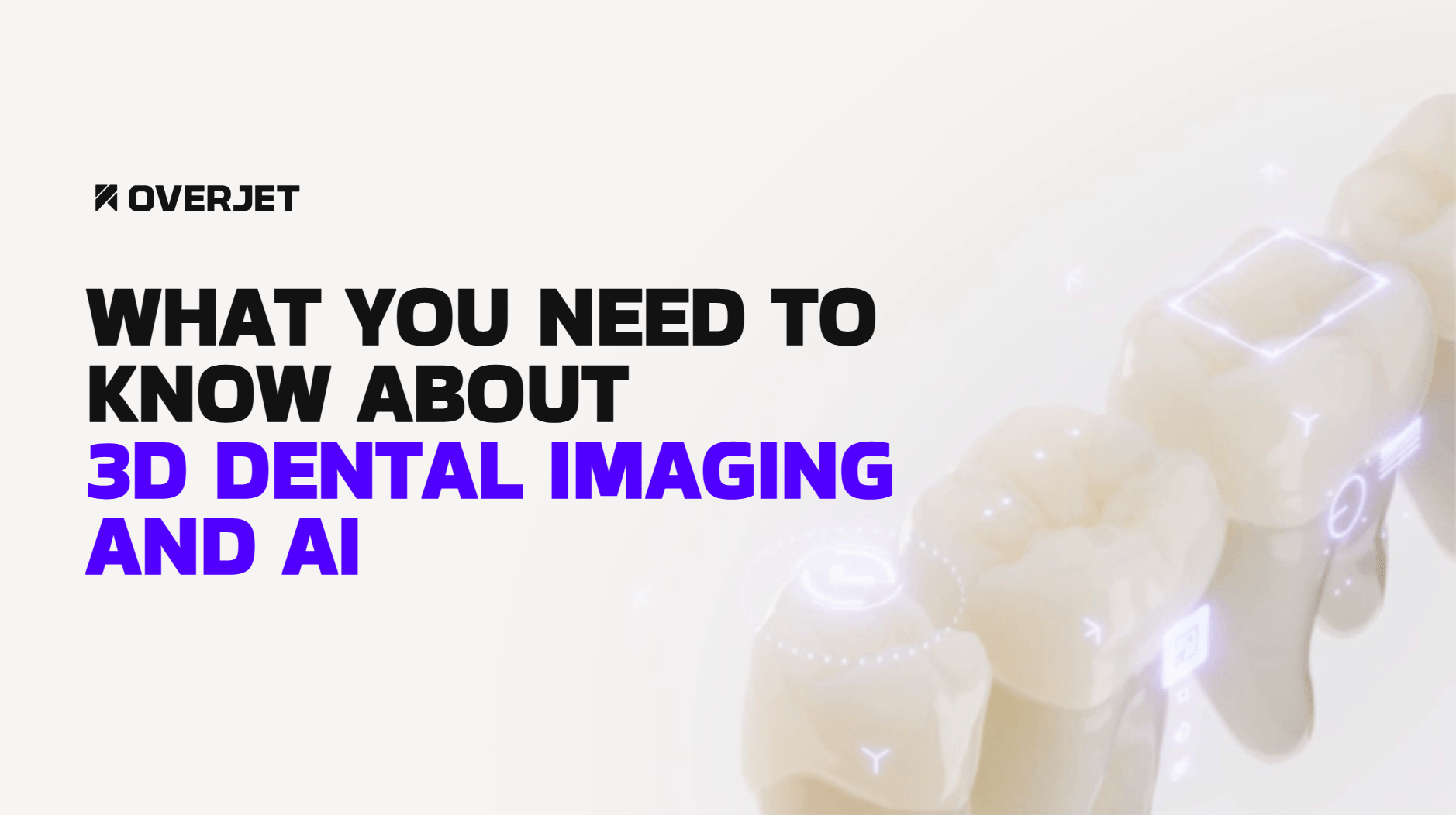 3D Dental Imaging and AI: What You Need to Know | Overjet