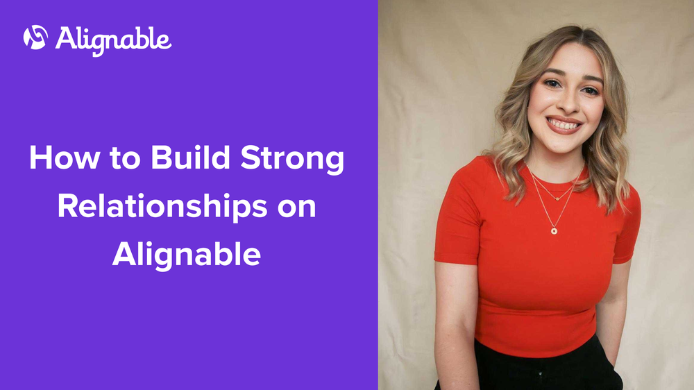 How to Build Strong Relationships on Alignable | Alignable