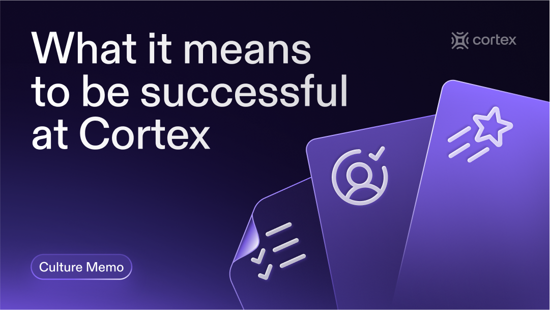 Culture Memo – What it means to be successful at Cortex | Cortex