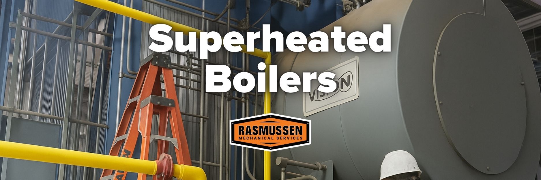 Superheated Boilers Guide | Rasmussen Mechanical