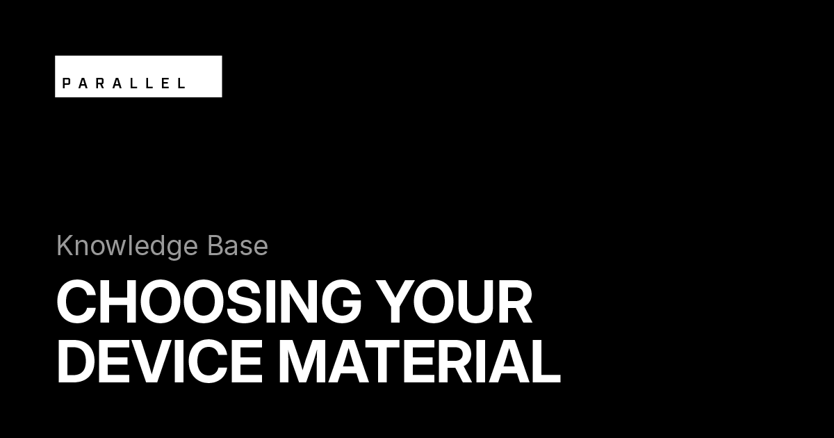 Choosing your device material | Parallel Fluidics