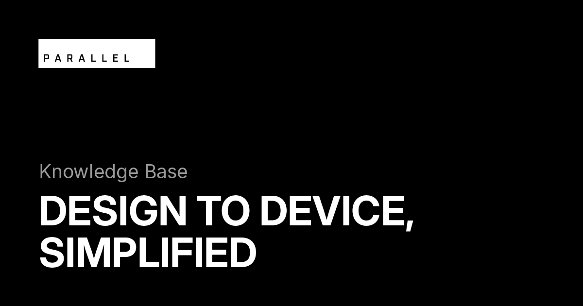 Design to device, simplified | Parallel Fluidics